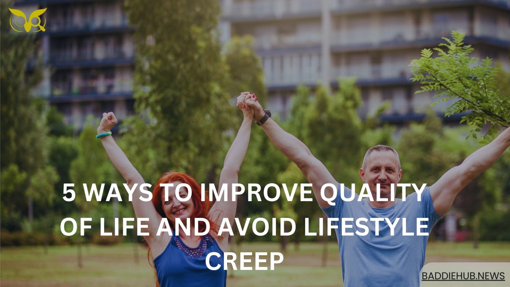 5 Ways To Improve Quality Of Life and Avoid Lifestyle Creep