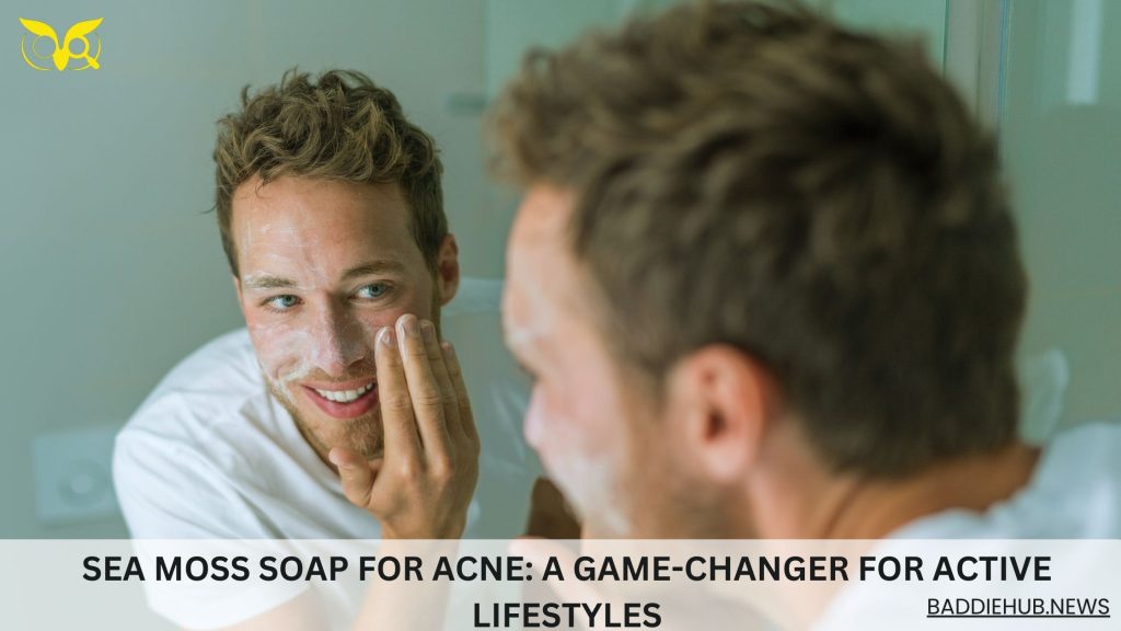 Does Sea Moss Soap Help With Acne Caused by Sweat? Backed by Science