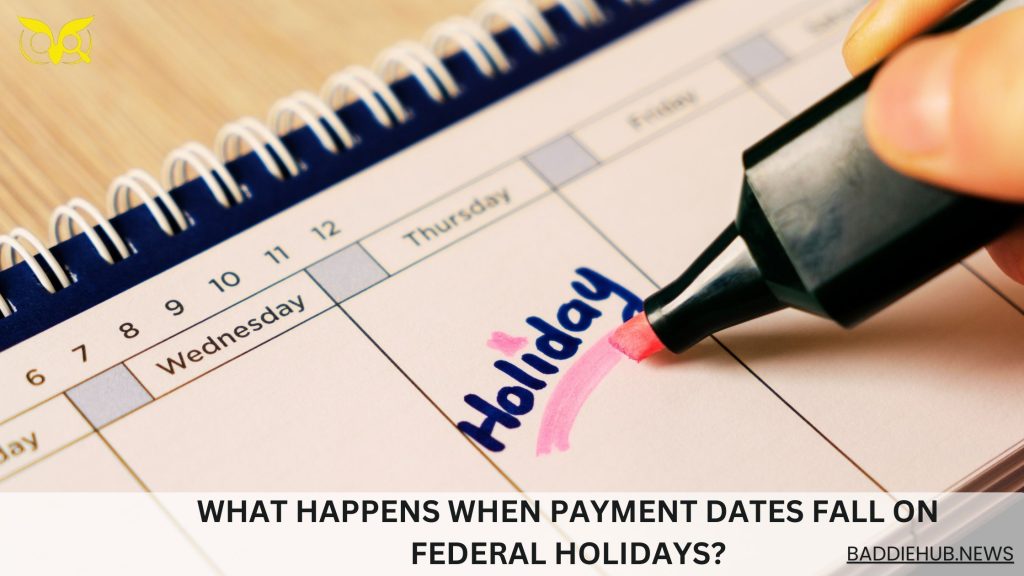 What Happens When Payment Dates Fall On Federal Holidays?
