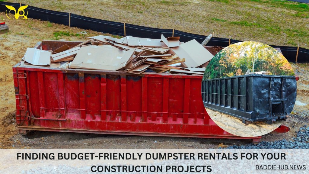 Finding Budget-Friendly Dumpster Rentals for Your Construction Projects