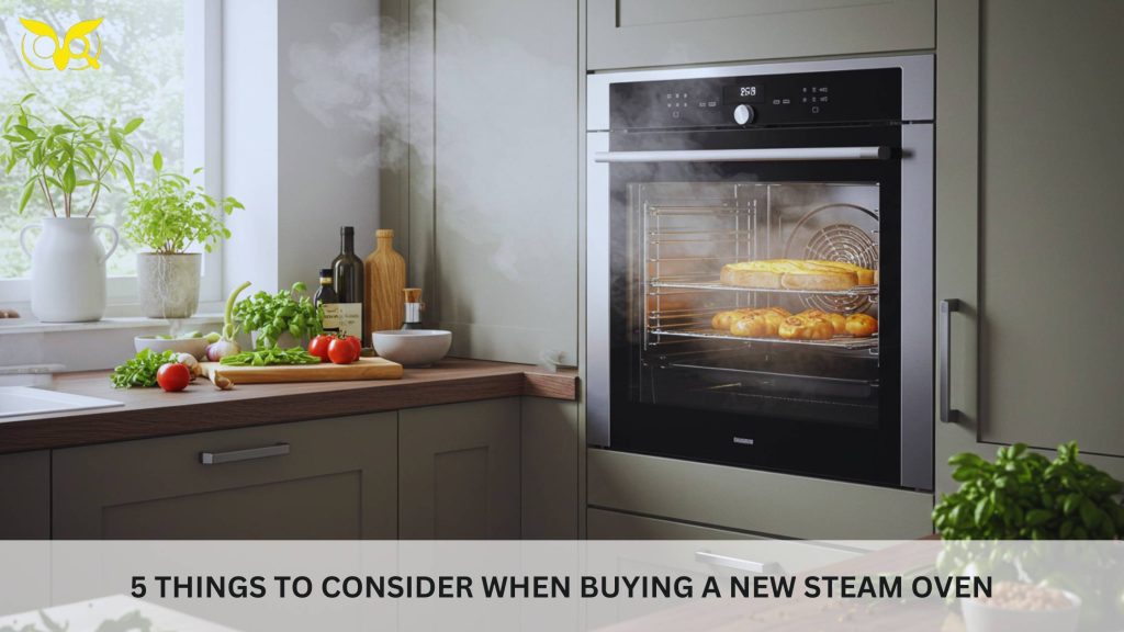 5 things to consider when buying a new steam oven