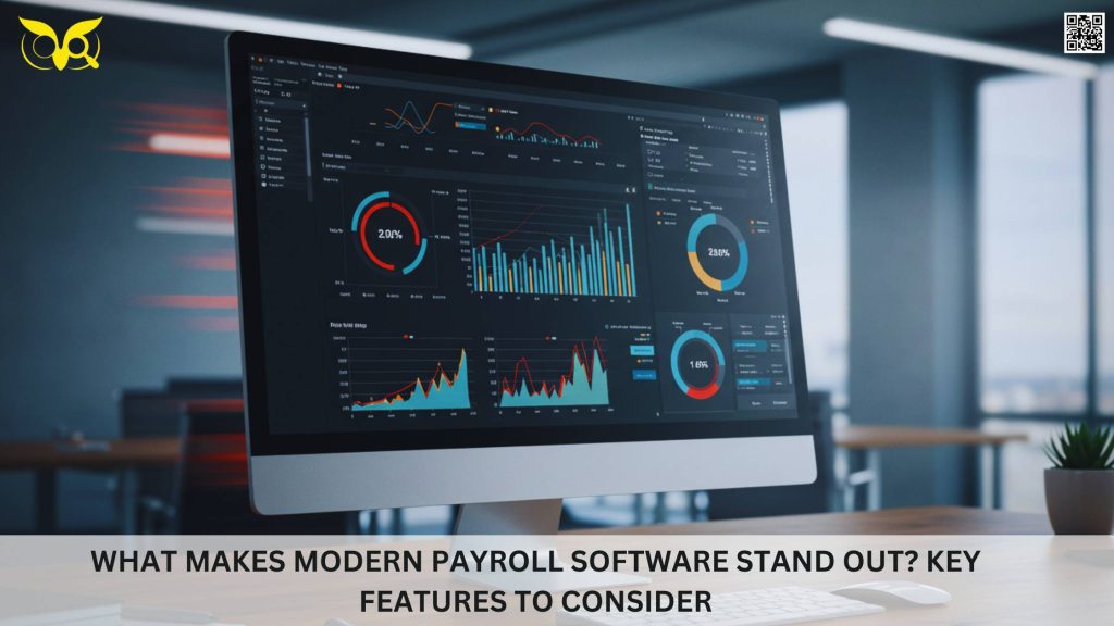What Makes Modern Payroll Software Stand Out? Key Features to Consider