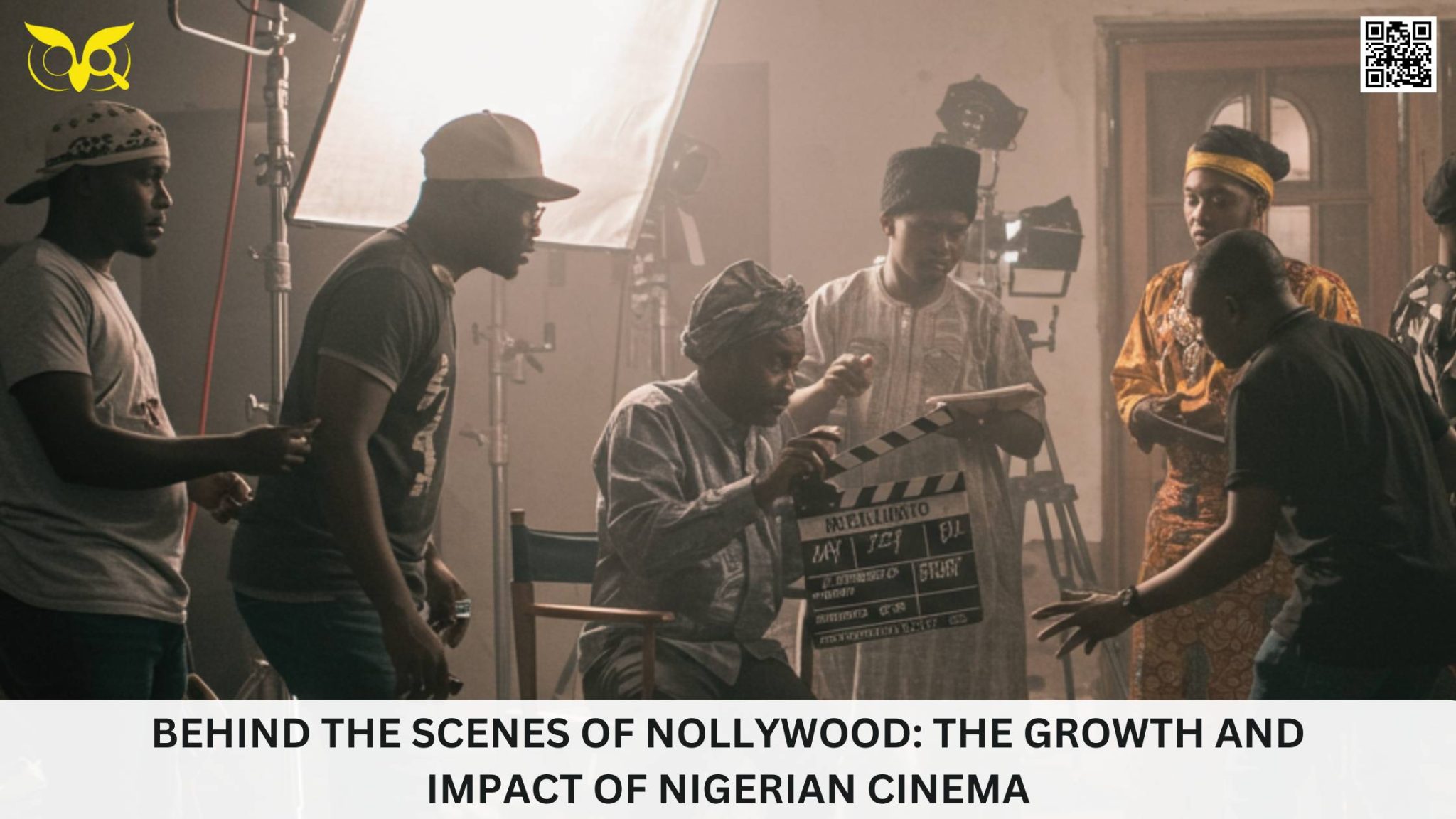 Behind the Scenes of Nollywood: The Growth and Impact of Nigerian Cinema